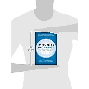 Immunity to Change: How to Overcome It and Unlock the Potential in Yourself and Your Organization (Leadership for the Common Good)