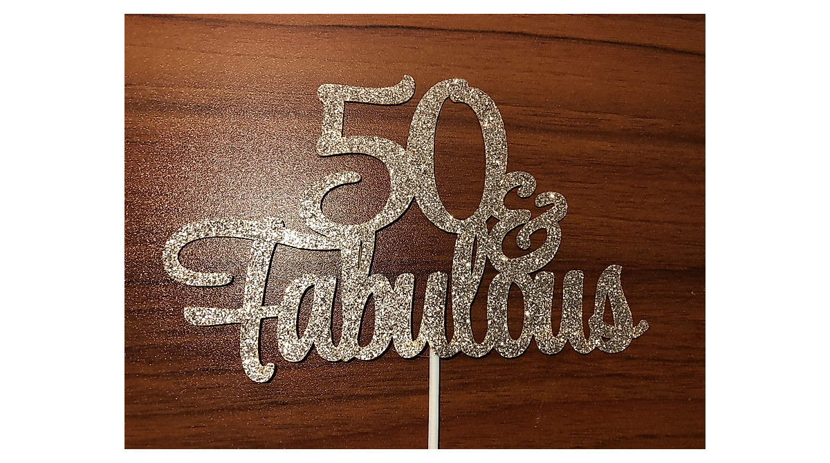 50 and Fabulous Cake Topper for Memorable 50th Birthdays
