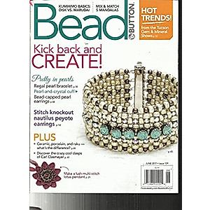 BEAD & BUTTON MAGAZINE, JUNE, 2017 ISSUE 139 KICK BACK AND CREATE !