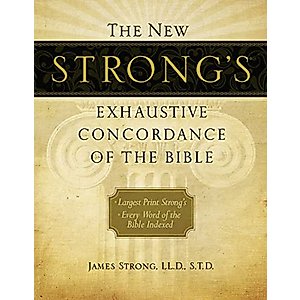 The New Strong's Exhaustive Concordance of the Bible
