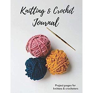 The Knitting & Crochet Journal: The Ultimate All-In-One Knitting and Crochet Journal, Project Planner and Notebook, ... Sketchbook, Knitters Graph Paper and More