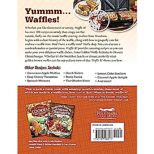 Waffle It! 101 Delicious Dishes to Create with Your Waffle Maker, Sandwich Maker, and Panini Press (Fox Chapel Publishing) Unique Recipes - Grilled Cheese, Apple Tarts, Wontons, French Toast, and More