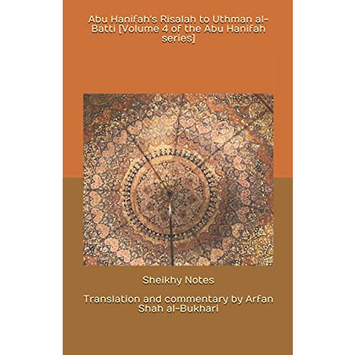 Abu Hanifah's Risalah to Uthman al-Batti [Volume 4 of the Abu Hanifah series] (Abu Hanifah's works in Islamic belief)