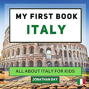 My First Book - Italy: All About Italy For Kids (My First Book - World Edition)