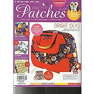 PRETTY PATCHES, JANUARY, 2017 ISSUE, 31 QUILTING * PATCHWORK * APPLIQUE