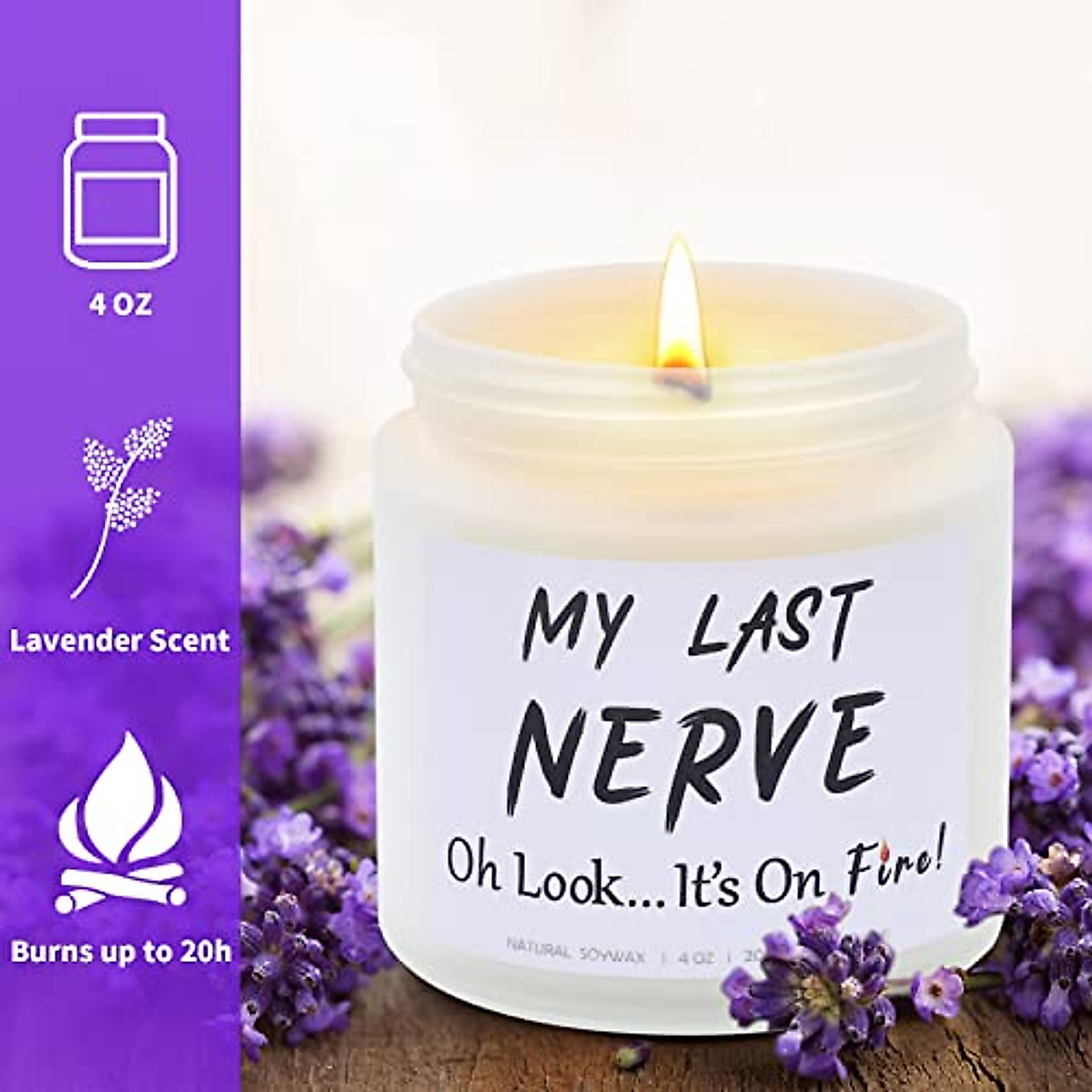 Lavender Scented Soy Candles - My Last Nerve, Oh Look...It's on Fire! Birthday Gifts for Women, Funny Gifts for Mother's Day, Christmas Valentines Day Gifts for Her, Mom, BFF, Best Friends, Girlfriend
