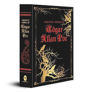 Greatest Works of Edgar Allan Poe (Deluxe Hardbound Edition)