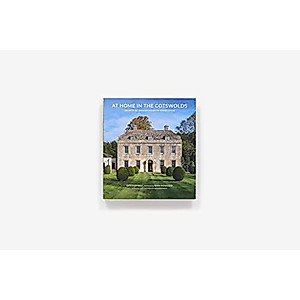 At Home in the Cotswolds: Secrets of English Country House Style
