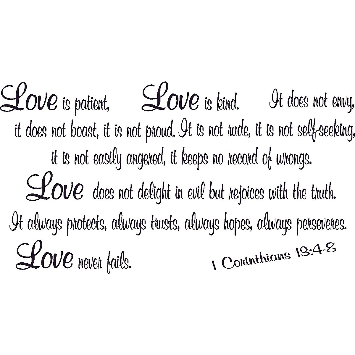 1 Corinthians 13:4-8, Bible Verse Wall Decal, Love, Patient Kind Not Envy Always Hopes Perseveres Never Fails. Our Inspirational Christian Scripture Wall Arts Are Made in the Usa.