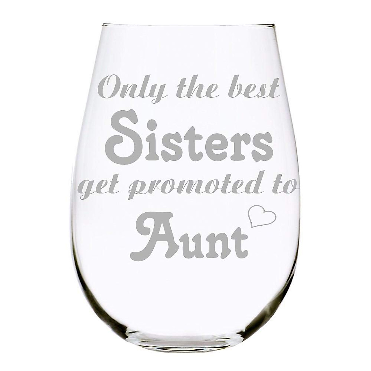 C & M Personal Gifts 17 Oz Stemless Wine Glass – Only the Best Sisters Get Promoted to Aunt Etched Water, Juice, & Wine Drinking Glass Made from Crystal Material for Women