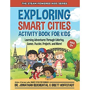 Exploring Smart Cities Activity Book for Kids: Learning Adventures Through Coloring, Games, Puzzles, Projects, and More! (STEAM-Powered Kids)