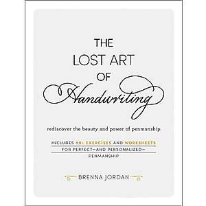 The Lost Art of Handwriting: Rediscover the Beauty and Power of Penmanship