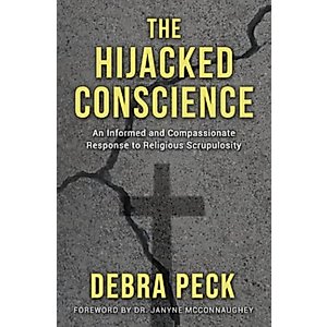 The Hijacked Conscience: An Informed and Compassionate Response to Religious Scrupulosity