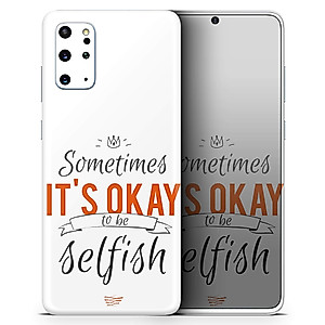 DesignSkinz Sometimes Its Okay to Be Selfish Protective Vinyl Decal Wrap Skin Cover Compatible with The Samsung Galaxy S20 (Screen Trim & Back Glass Skin)