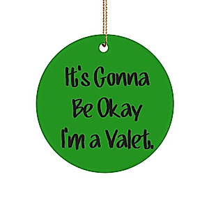 Gag Valet , It's Gonna Be Okay I'm a Valet., Brilliant Circle Ornament for Colleagues from Team Leader