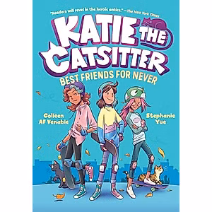 Katie the Catsitter 2: Best Friends for Never: (A Graphic Novel)