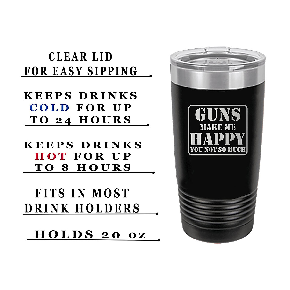 Rogue River Tactical Funny Hunting 20 Oz. Travel Tumbler Mug Cup w/Lid Vacuum Insulated Hot or Cold Guns Make Me Happy You Not So Much Hunter Gift Black