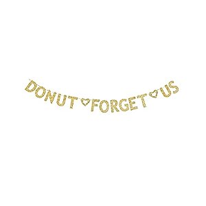 Donut Forget Us Banner, Graduation/Graduate/Career Change/Bach/Engagement/Wedding/Going Away/Housing Moving/Retirement/Farewell/Relocation Party Gold Gliter Paper Sign Decorations