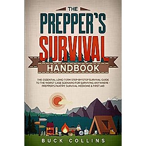 The Preppers Survival Handbook: The Essential Long Term Step-By-Step Survival Guide to the Worst Case Scenario for Surviving Anywhere - Prepper's ... Medicine & First Aid (Survival Tactics 101)
