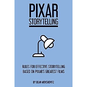Pixar Storytelling: Rules for Effective Storytelling Based on Pixar's Greatest Films