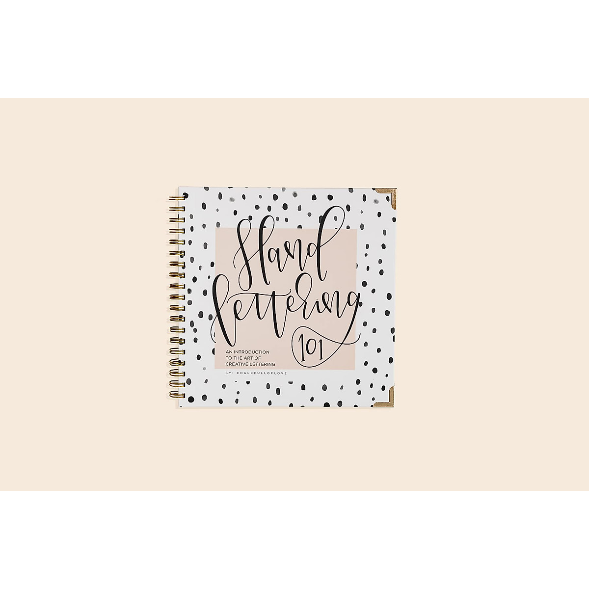 Hand Lettering 101: A Step-by-Step Calligraphy Workbook for Beginners (Gold Spiral-Bound Workbook with Gold Corner Protectors) (Modern Calligraphy)