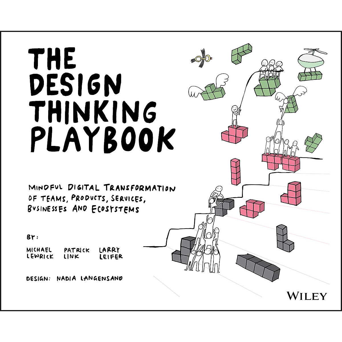 The Design Thinking Playbook: Mindful Digital Transformation of Teams, Products, Services, Businesses and Ecosystems (Design Thinking Series)