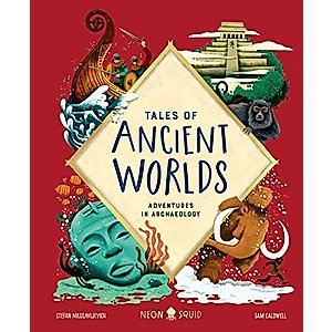 Tales of Ancient Worlds: Adventures in Archaeology