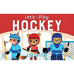 Let's Play Hockey! A Lift-a-Flap Board Book for Babies and Toddlers, Ages 1-4