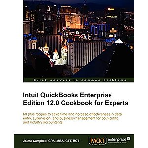Intuit Quickbooks Enterprise Edition 12.0 Cookbook for Experts