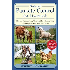 Natural Parasite Control for Livestock: Pasture Management, Chemical-Free Deworming, Growing Antiparasitics, and More