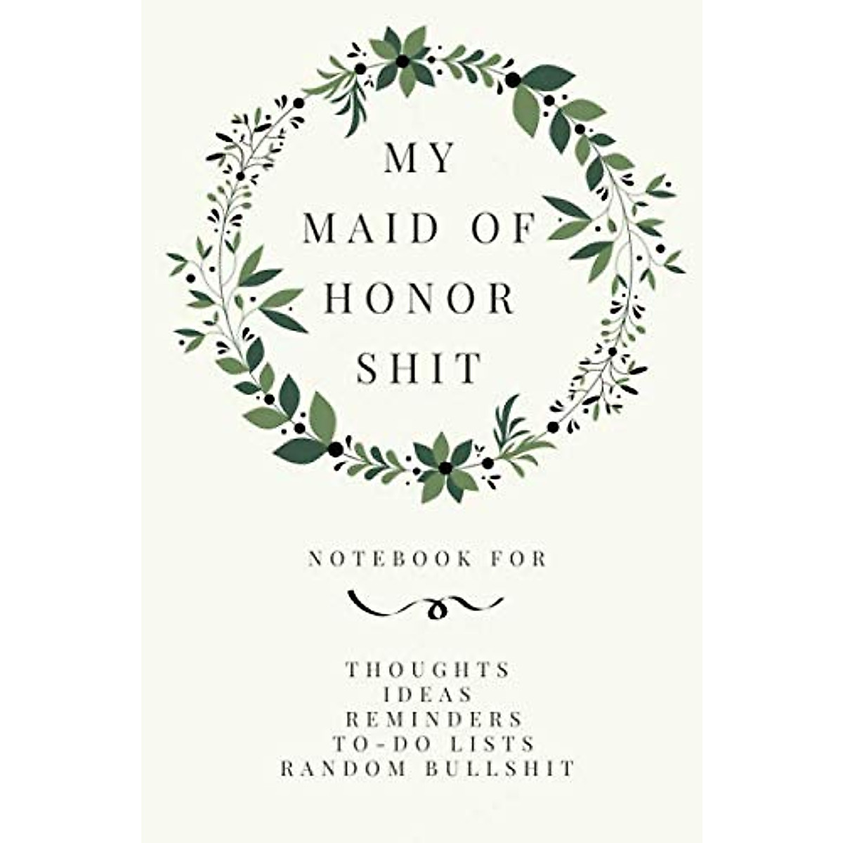 My Maid of Honor Shit: Funny Maid of Honor Journal & Wedding Planner Notebook(Blank Lined)