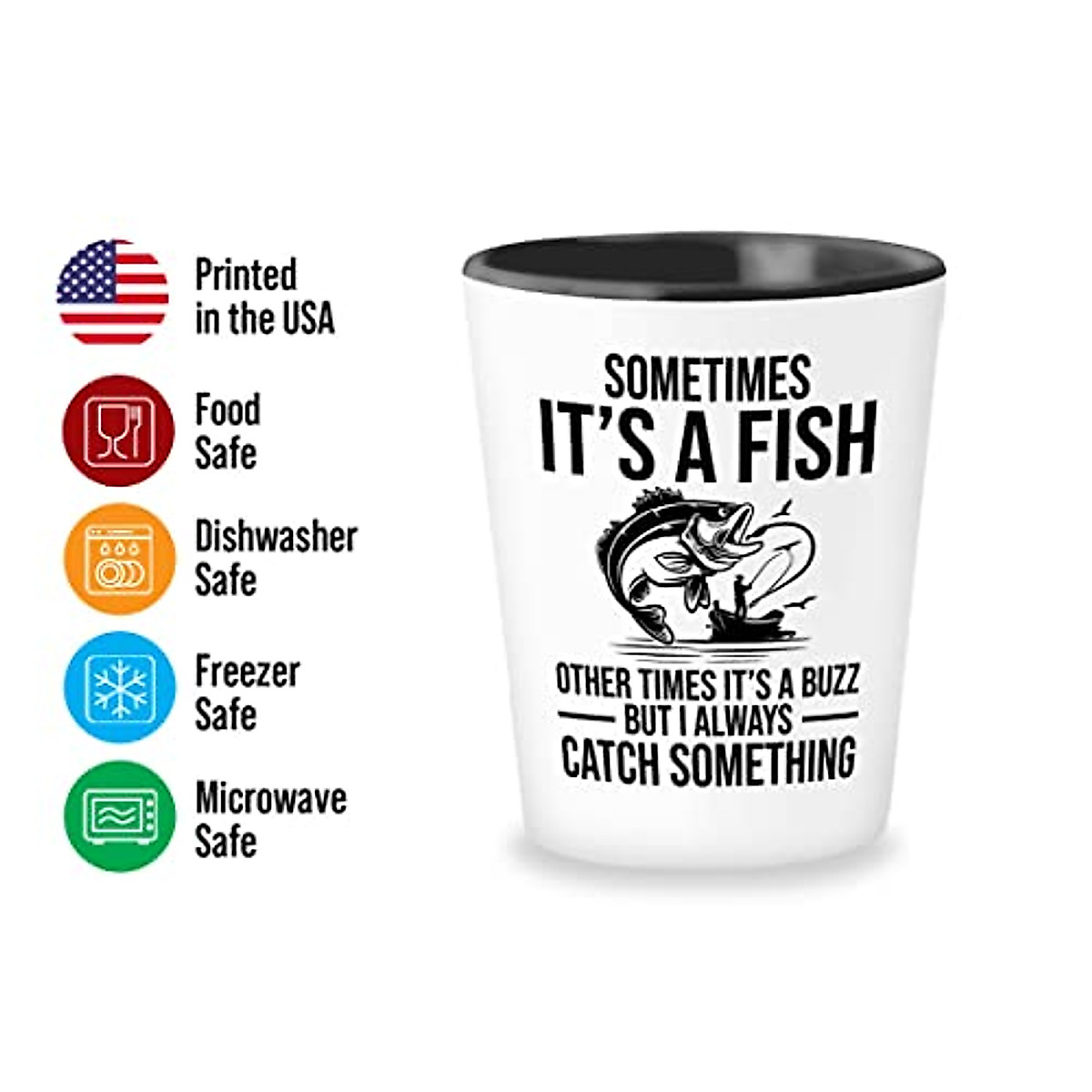 Fishing Lover Shot Glass 1.5oz - I always catch something - Fishing Lovers Fisherman FIshing Rod Bass Hooker Camper Dad Fishing Cup