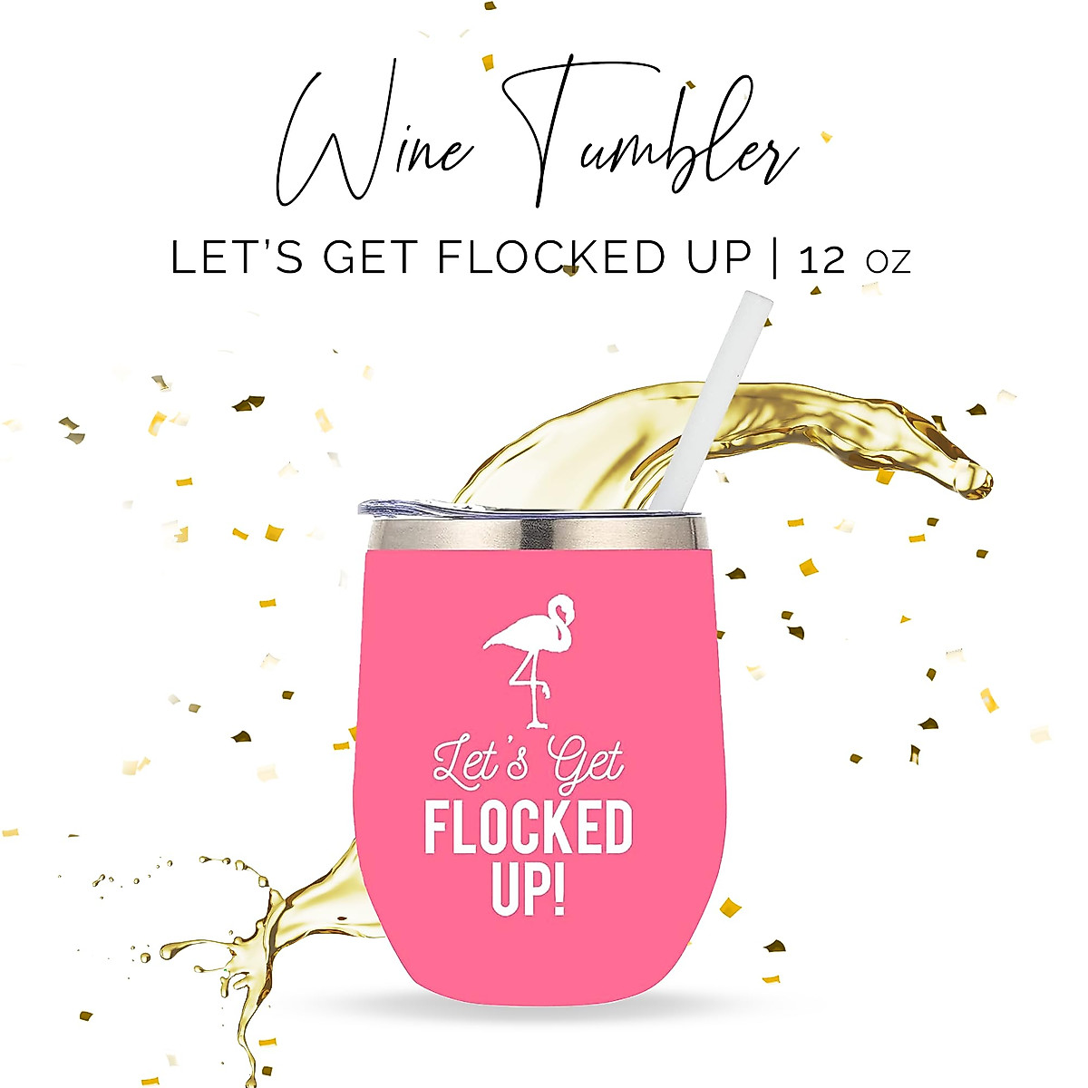 Let's Get Flocked UP! 12oz Flamingo Wine Tumbler With Lid and Straw, Flamingo Cup Perfect for Birthday Party, Bachelorette Party, and Bridal Shower Flamingo Wine Glass