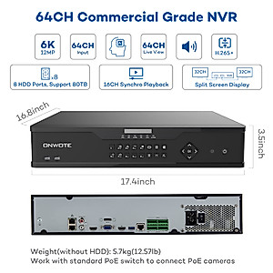 ONWOTE 12MP 64 Channel NVR IP Security Video Audio Recorder, 64CH 12MP/ 4K/ 6MP/ 5MP Input, 6K 64CH NVR, 8 Storage Bays Support 80TB HDD, 2 HDMI Ports Split Screen Display, Work with PoE Switch