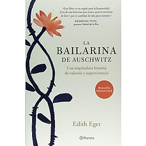 La bailarina de Auschwitz / The Choice: Embrace the Possible (Spanish Edition)