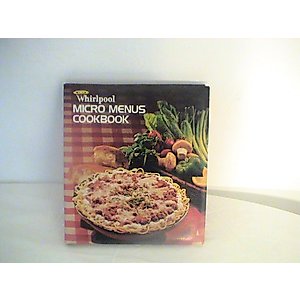 Whirlpool Micro Menus Cookbook for use with mark series touch ccontrol microwave oven