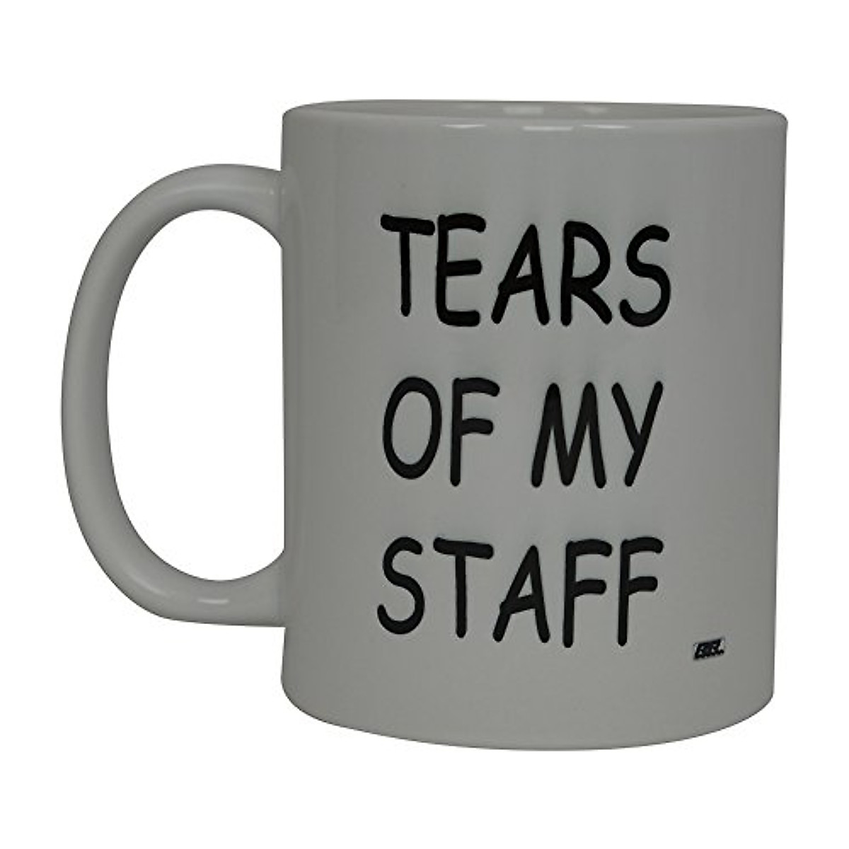 Best Funny Coffee Mug Tears Of My Staff Novelty Cup Joke Great Gag Gift Idea For Men Women Office Work Adult Humor Employee Boss Coworkers (Tears of My Staff)