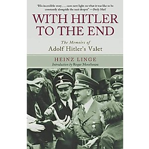 With Hitler to the End: The Memoirs of Adolf Hitler's Valet