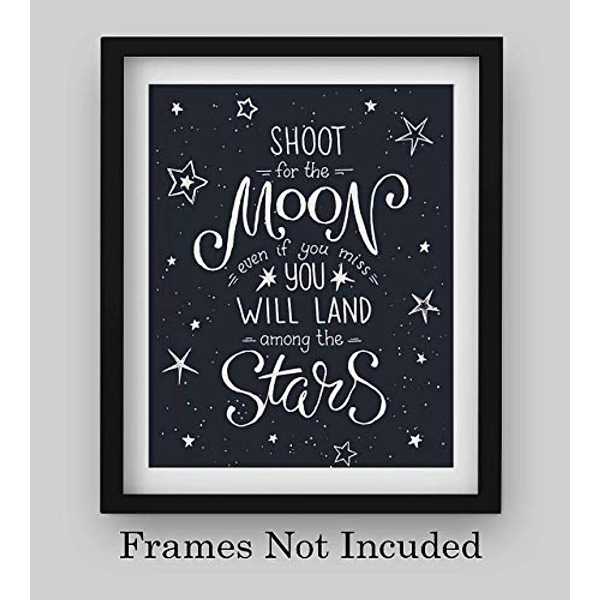 Shoot for the Moon - Inspirational Quotes Wall Art, Is A Perfect Starry Night Typographic Wall Decorations For Home, Office & Nursery Wall Decor. Great Motivational Gift! Unframed-8 x 10"