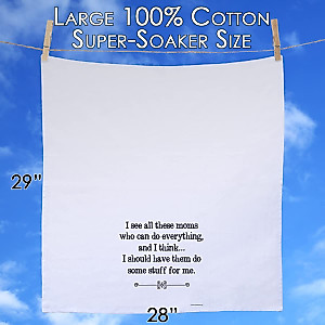 I See All These Moms Who Can Do Everything, and I think. I Should Have Them Do Some Stuff For Me - Funny Kitchen Tea Towels - Decorative Dish with Sayings, Housewarming Gifts Multi-Use Cute for Women