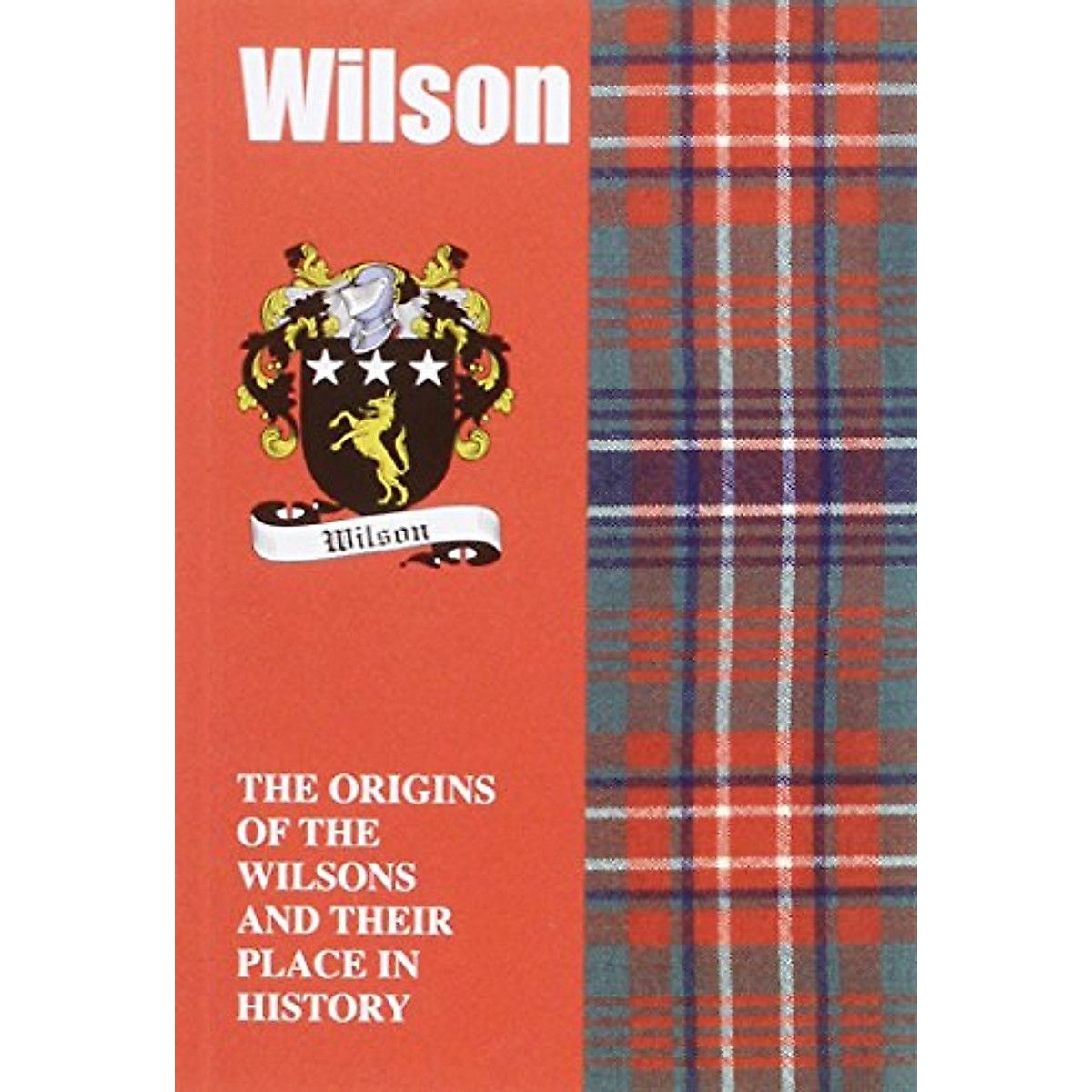 Wilson: The Origins of the Wilsons and Their Place in History (Scottish Clan Mini-Book)