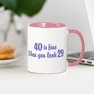 CafePress 40 Is Fine When You Look 29 Mug Ceramic Coffee Mug, Tea Cup 11 oz