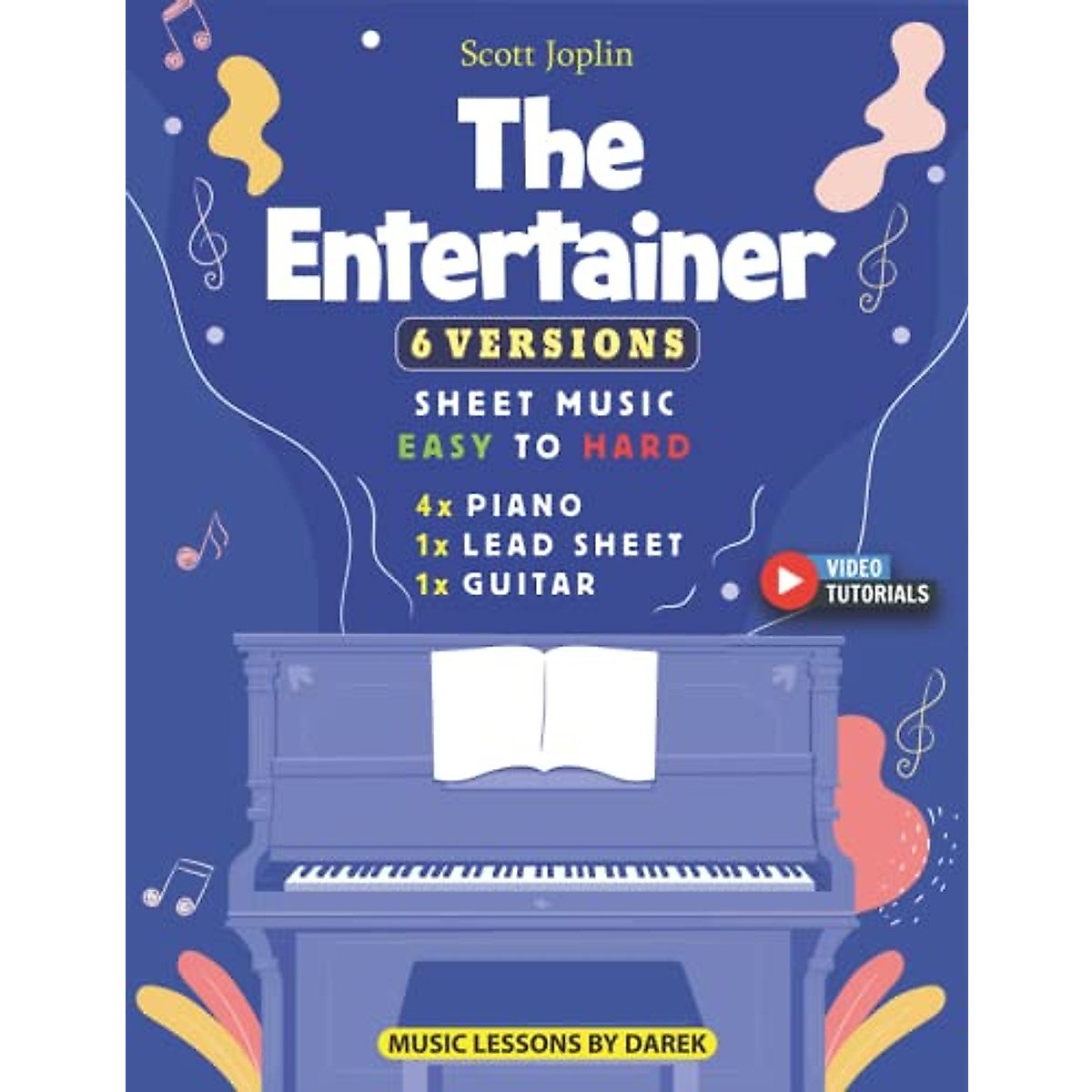 The Entertainer I Scott Joplin I 6 Versions - Sheet Music EASY to HARD: How to play The Entertainer on Piano, Guitar I Classical Ragtime I Video Tutorials I For Kids and Adults