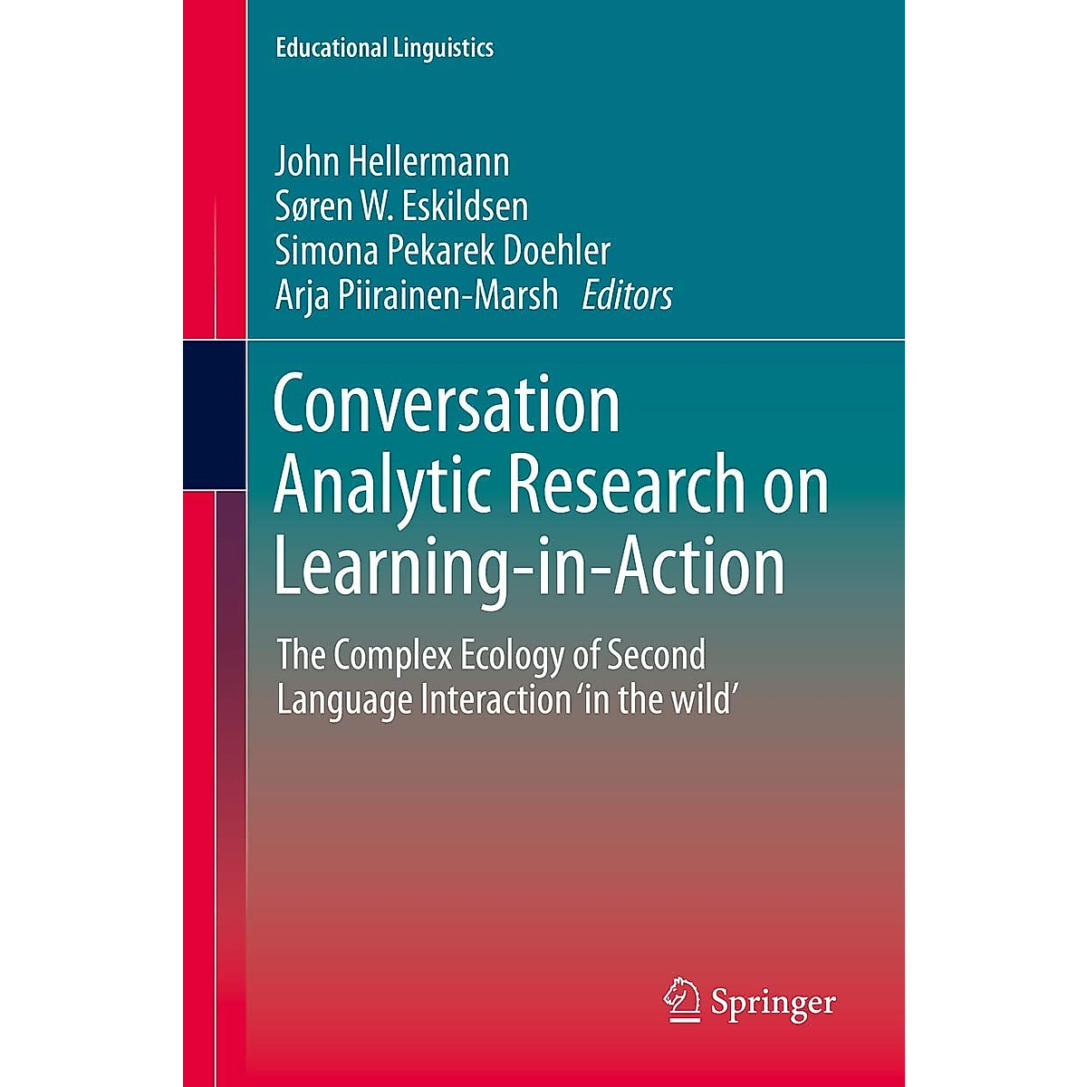 Conversation Analytic Research on Learning-in-Action: The Complex Ecology of Second Language Interaction ‘in the wild’ (Educational Linguistics, 38)