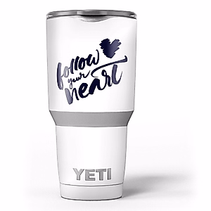 Design Skinz Follow Your Heart - Skin Decal Vinyl Wrap Kit Compatible with The Yeti Rambler Cooler Tumbler Cups