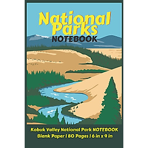 National Parks Notebook: Kobuk Valley National Park NOTEBOOK Blank Paper | 80 Pages | 6 in x 9 in