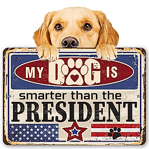 My Dog is Smarter Than The President - Funny Dog Signs - American Flag Home Decor Metal Sign, Patriotic Wall Art Decoration, Perfect Gift for Pet Lovers, 8x12 Indoor/Outdoor Durable Metal Sign