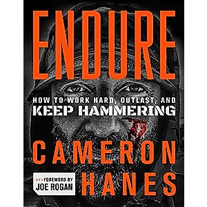 Endure: How to Work Hard, Outlast, and Keep Hammering