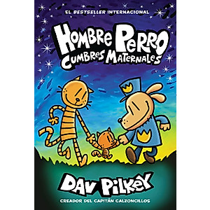 Hombre Perro: Cumbres maternales (Dog Man: Mothering Heights) (Spanish Edition)