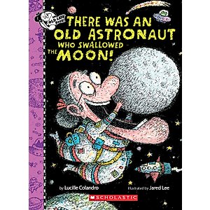 There Was An Old Astronaut Who Swallowed the Moon! (There Was an Old Lady [Colandro])